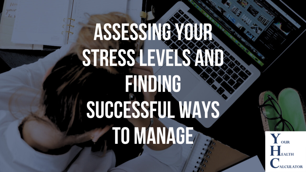 Assessing Your Stress Levels And Finding Ways To Manage